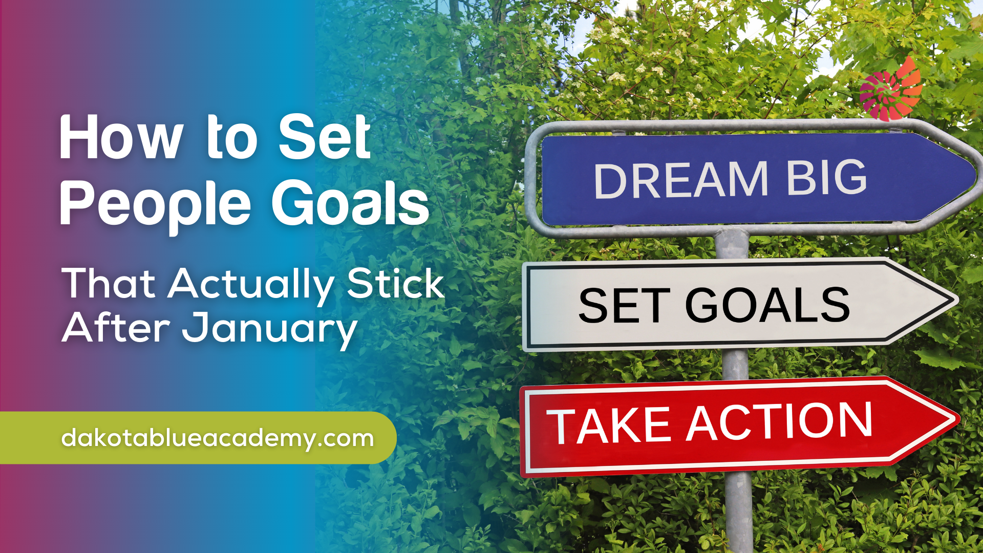 How to Set People Goals That Actually Stick After January. Dakota Blue ...